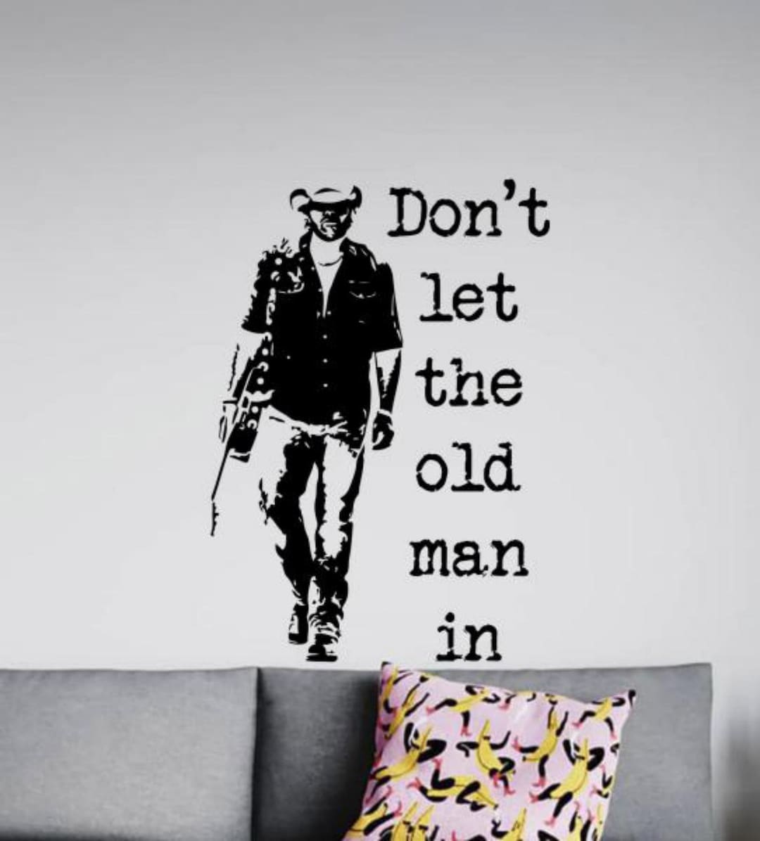 Don't Let the Old Man in Wall Decal Vinyl Sticker Country Music Wall ...