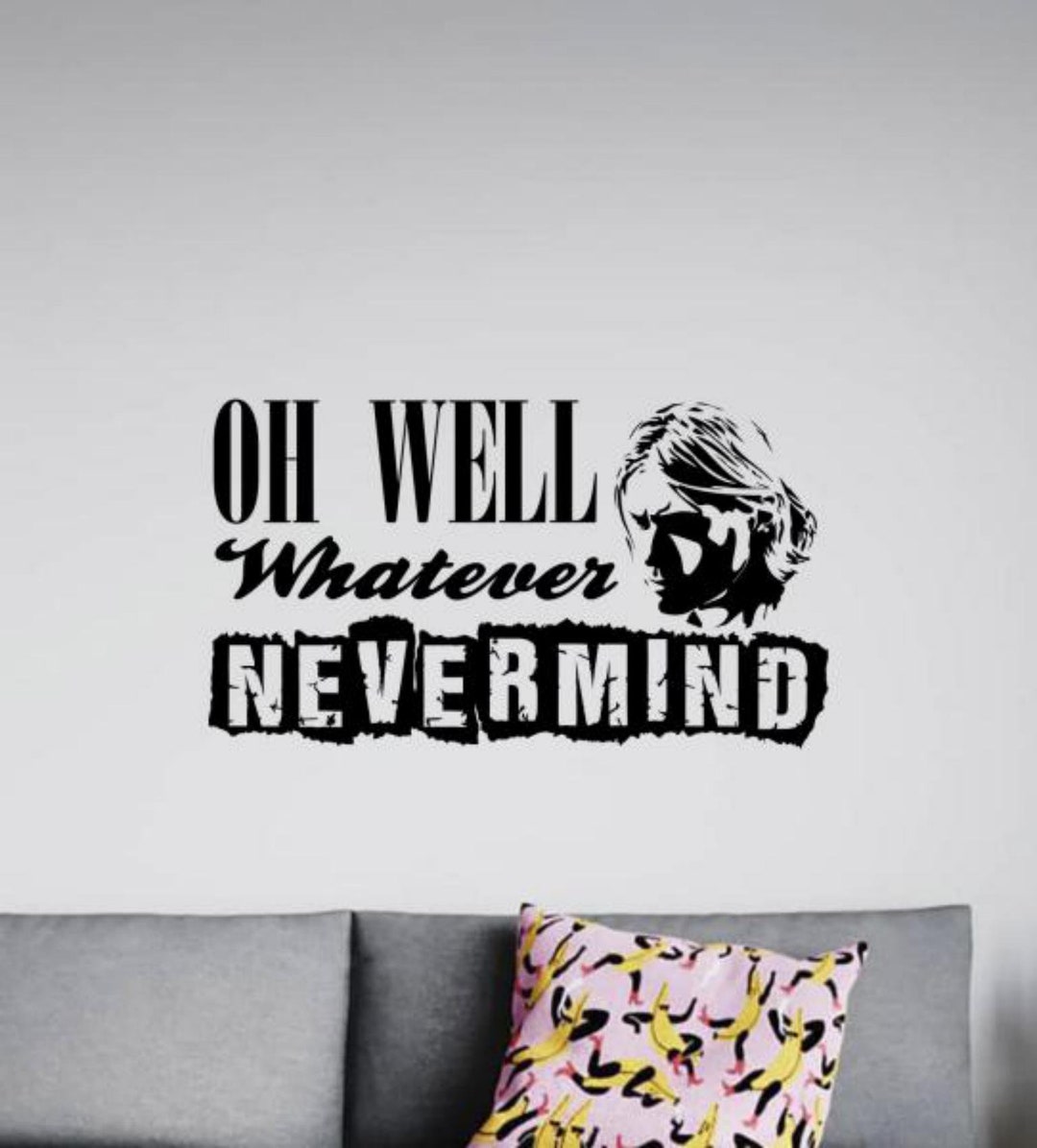 Oh Well Whatever Nevermind Wall Decal Vinyl Sticker Grunge Wall Art ...