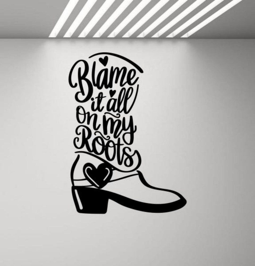 Blame It All on My Roots Wall Decal Vinyl Sticker Country Music Wall ...