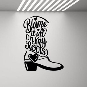 Blame It All on My Roots Wall Decal Vinyl Sticker Country Music Wall ...