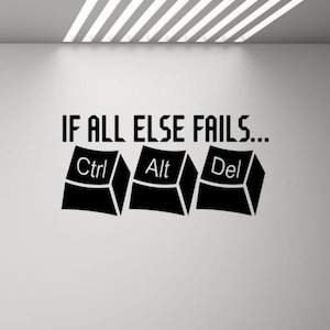 If All Else Fails Ctrl Alt Del Wall Decal Vinyl Sticker Coding ...