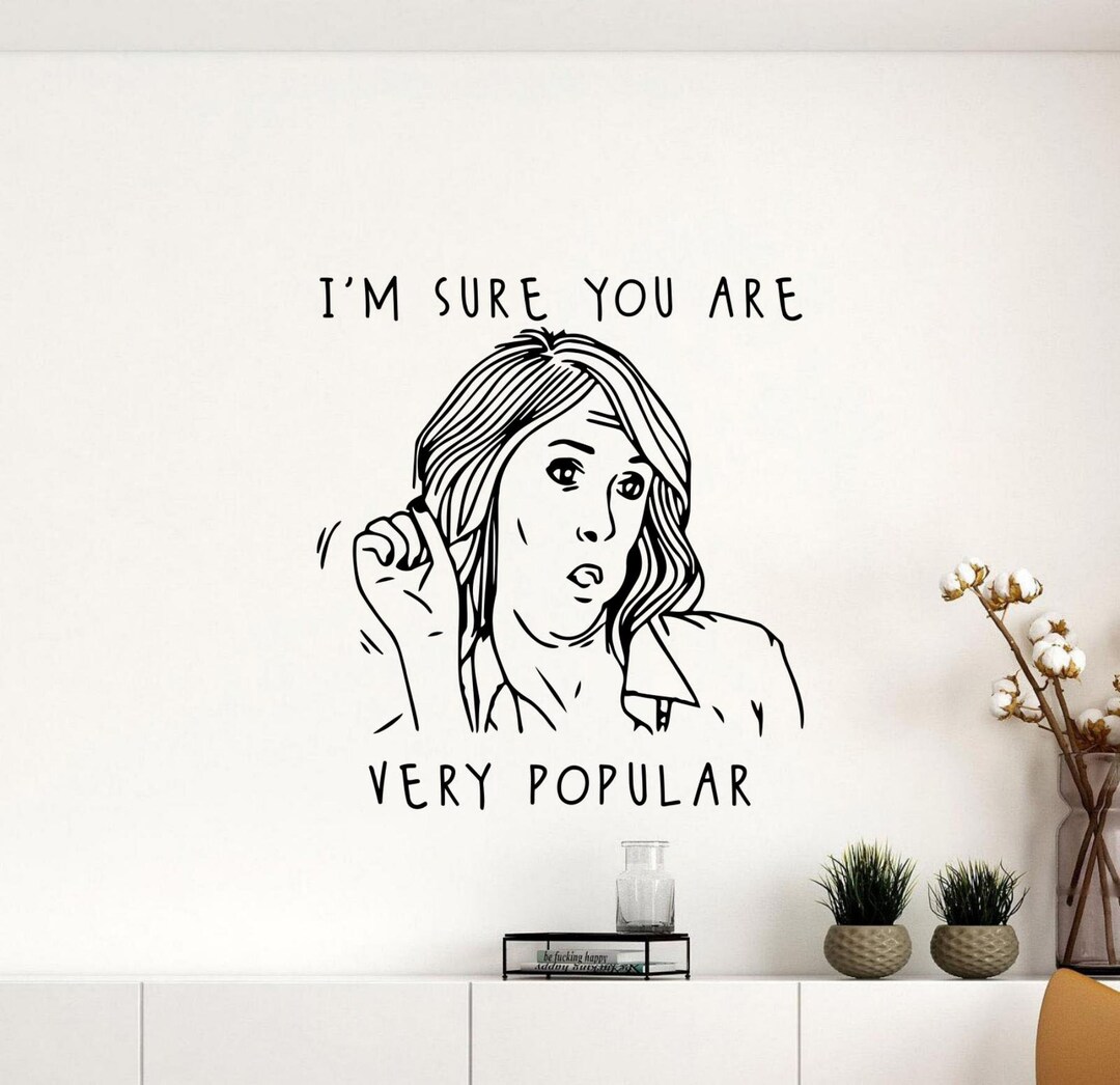 I'm Sure You Are Very Popular Wall Decal Vinyl Sticker Girl Meme Wall ...