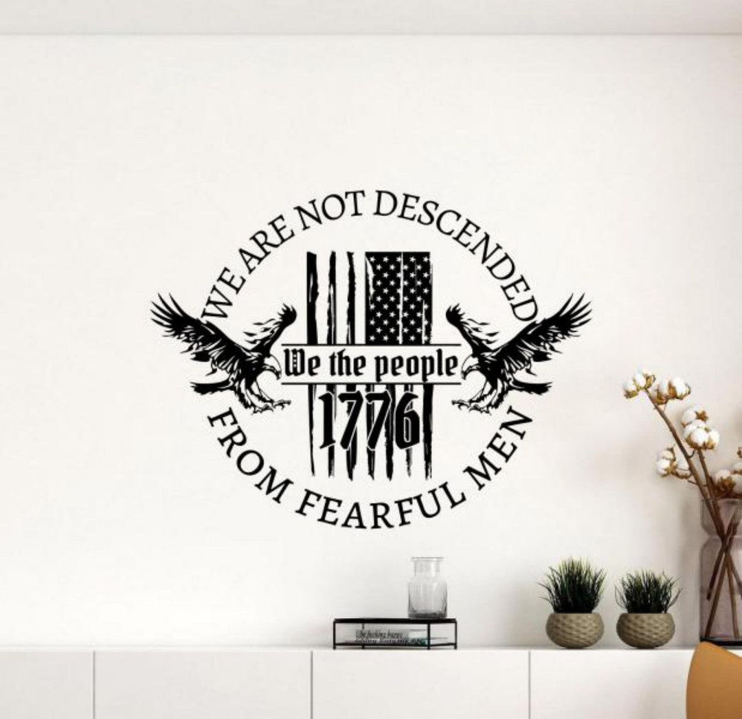 We Are Not Descended From Fearful Men Wall Decal Vinyl Sticker We the ...