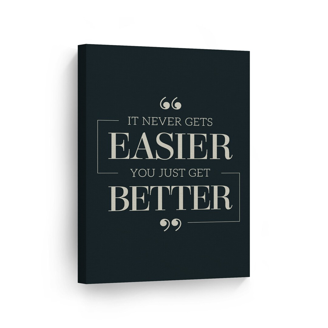 It Never Gets Easier You Just Get Better Inspiring Lettering ...