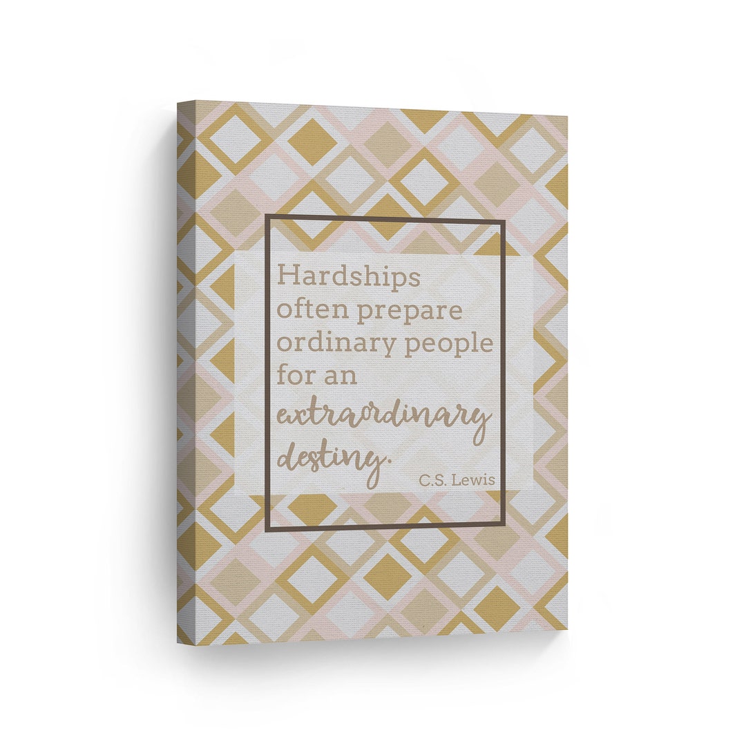 C.S. Lewis Hardships Often Prepare Ordinary People for an Extraordinary ...