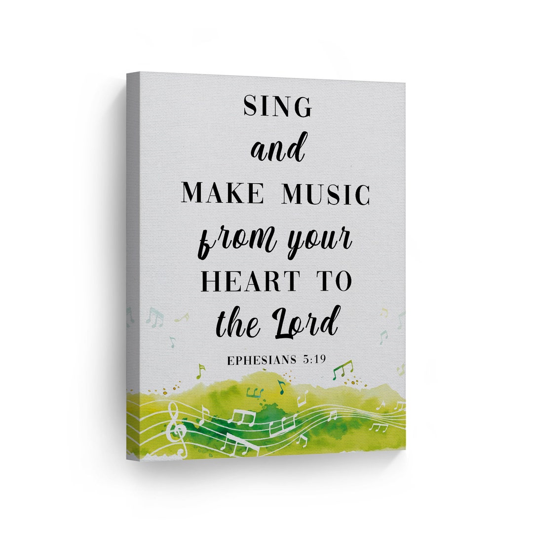 Sing and Make Music From Your Heart to the Lord Ephesians 5:19 ...