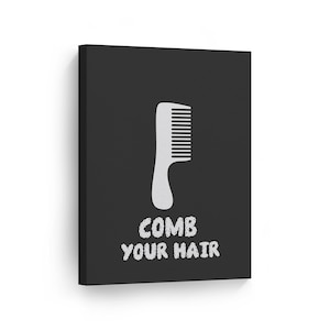 Comb Your Hair Quote Saying Bathroom Decor Canvas Print Funny Bathroom ...