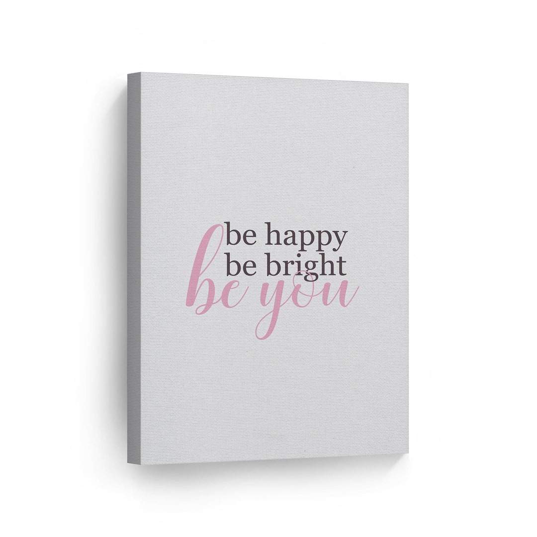 Be Happy Be Bright Be You Quote Lettering Inspirational Wall Art CANVAS ...