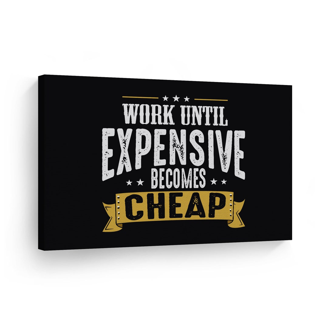 Work Until Expensive Becomes Cheap Lettering Black and White ...