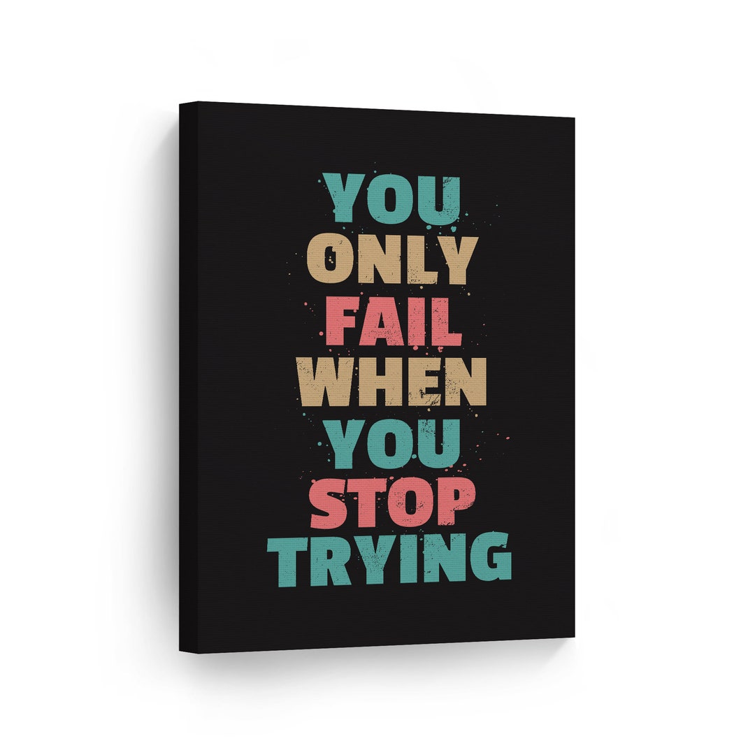 You Only Fail When You Stop Trying Colorful Lettering Motivational ...
