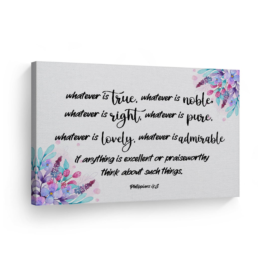 Whatever is True Whatever is Noble Whatever is Right Whatever Pure ...