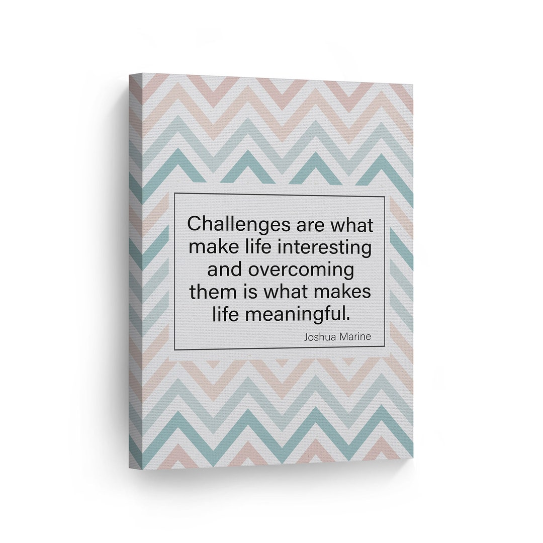 Joshua Marine Challenges What Make Life Interesting Quote Motivational ...