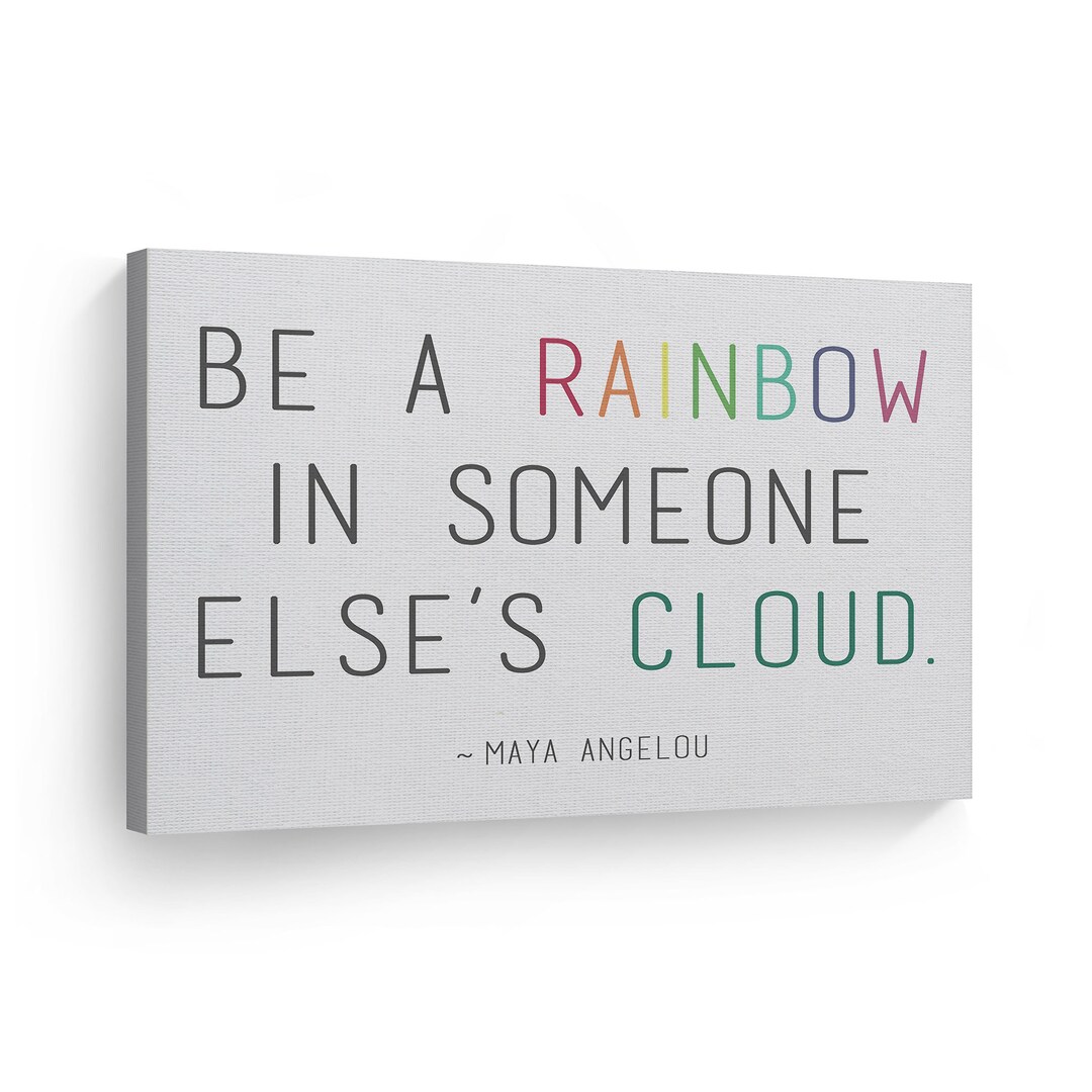 Be A Rainbow in Someone Elses Cloud Quote CANVAS PRINT Motivational ...