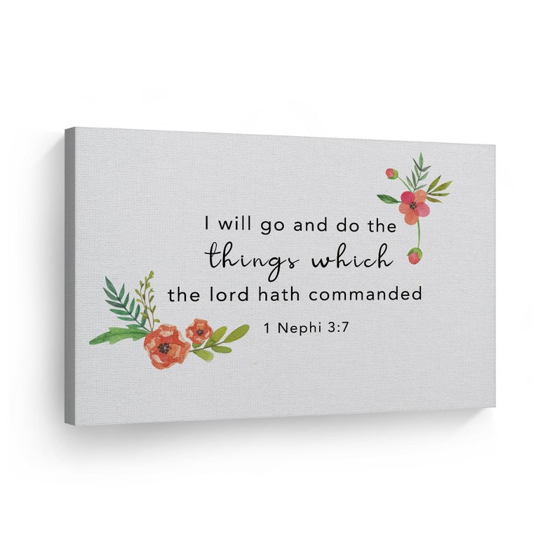 I Will Go and Do the Things Which the Lord Hath Commanded 1 Nephi 3:7 ...