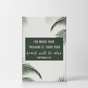 For Where Your Treasure is There Your Heart Will Be Also Matthew 6:21 ...