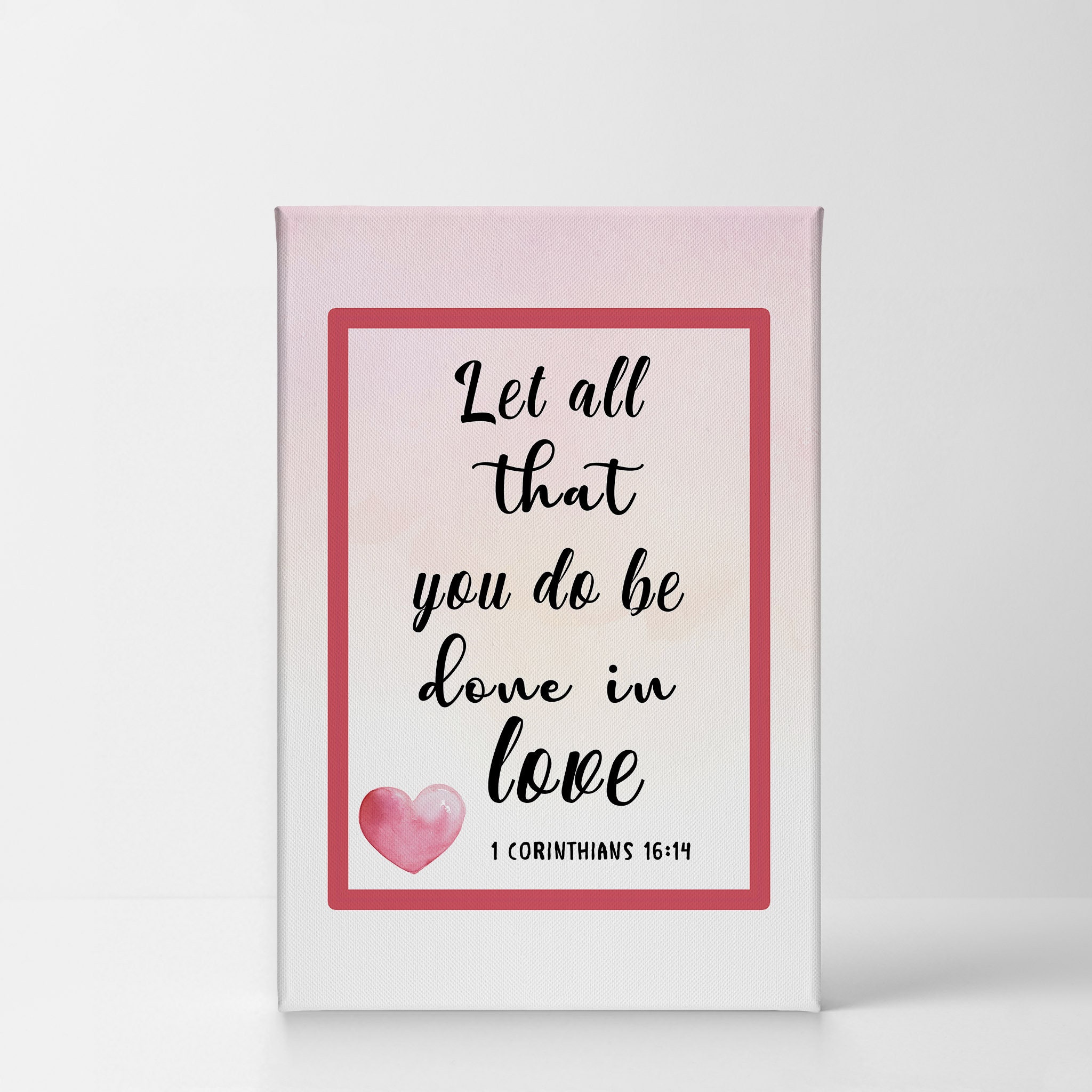 Let all that you do be done in love 1 Corinthians 16:14 | Etsy