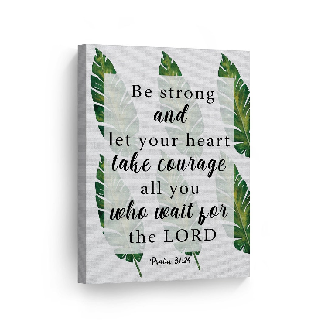 Be Strong and Let Your Heart Take Courage All You Who Wait for the Lord ...