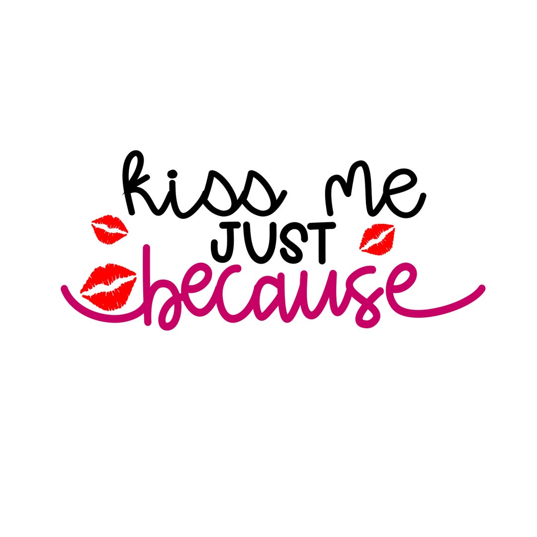 Kiss Me Just Because SVG Digital Download Cut File - Etsy