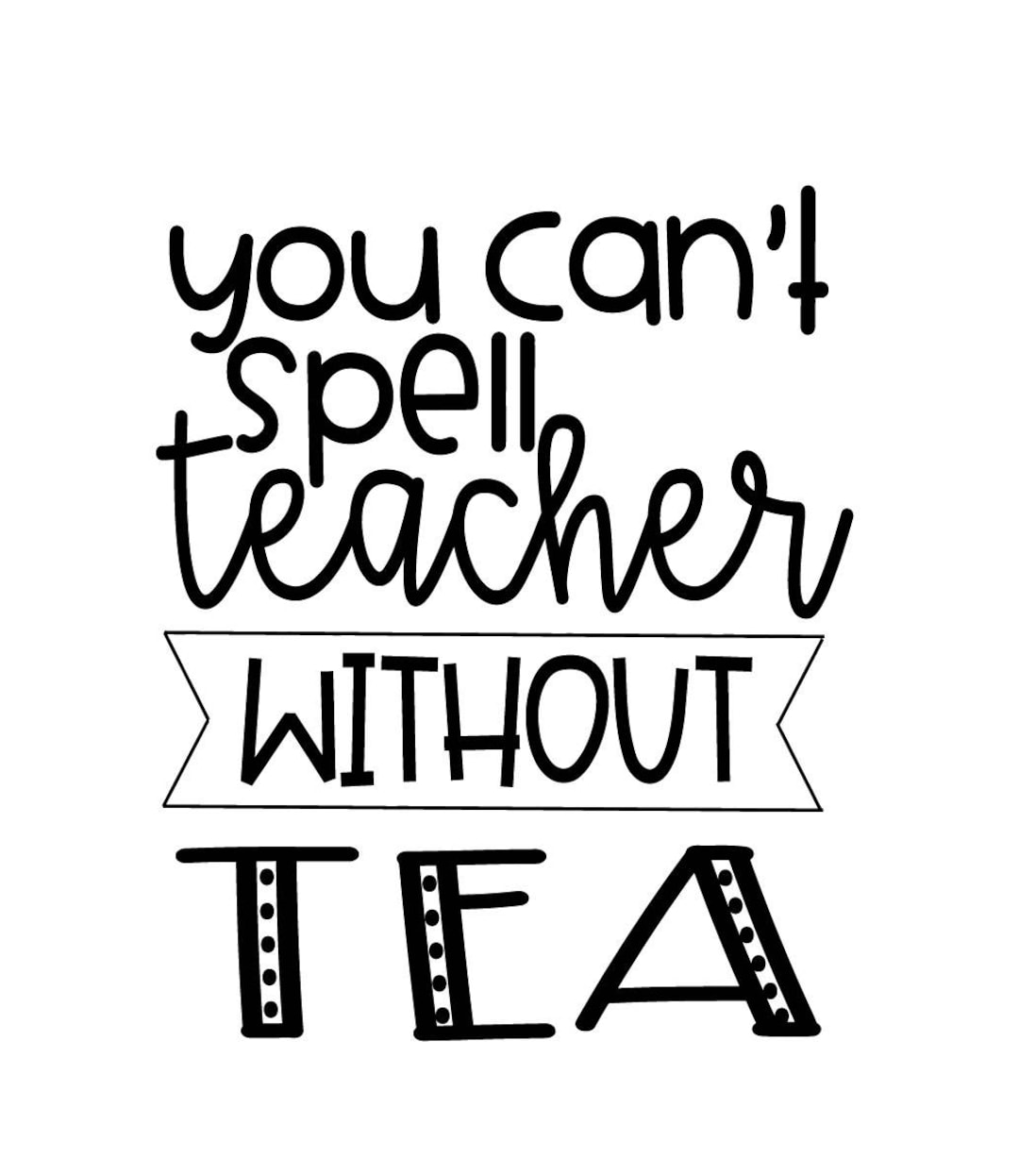 Can't Spell Teacher Without Tea SVG Digital Download - Etsy