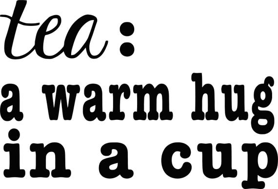 Tea: A Warm Hug in A Cup SVG Digital Download File | Etsy