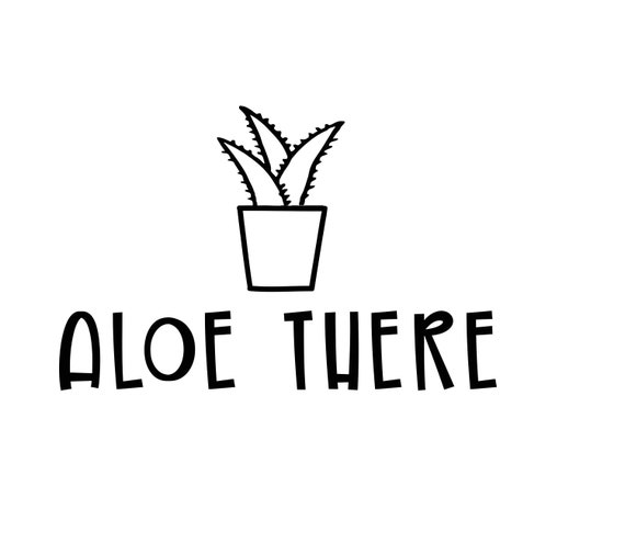 Aloe There SVG Digital Download Cut Files | Etsy