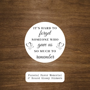 Funeral Favor Memorial Round Stickers | It's Hard to Forget Someone Who ...