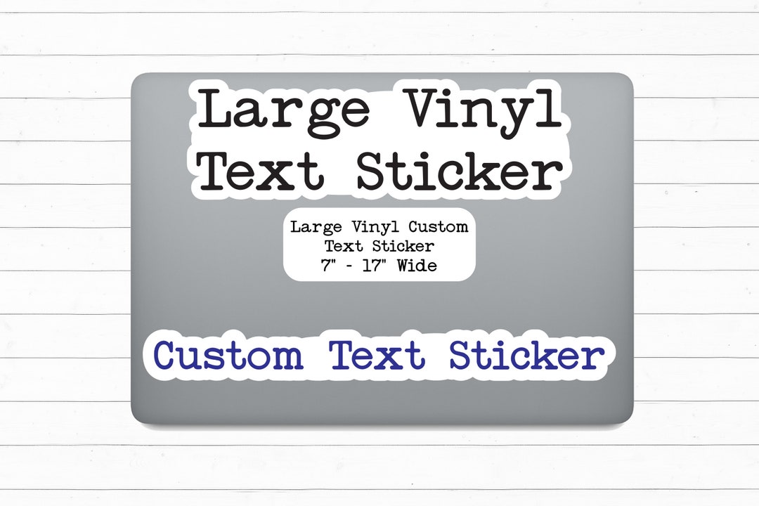 Large Custom Text Vinyl Sticker | 7" - 17" Width | Build A Personalized ...