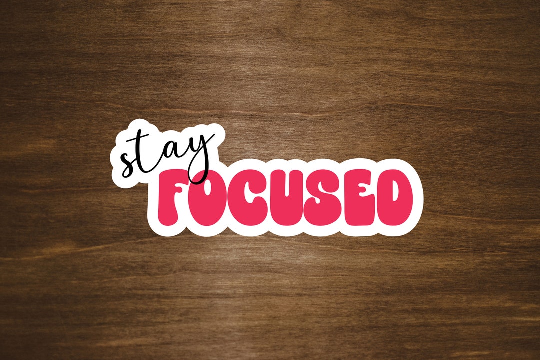 Stay Focused Vinyl Sticker | Positive, Inspirational, Motivational ...