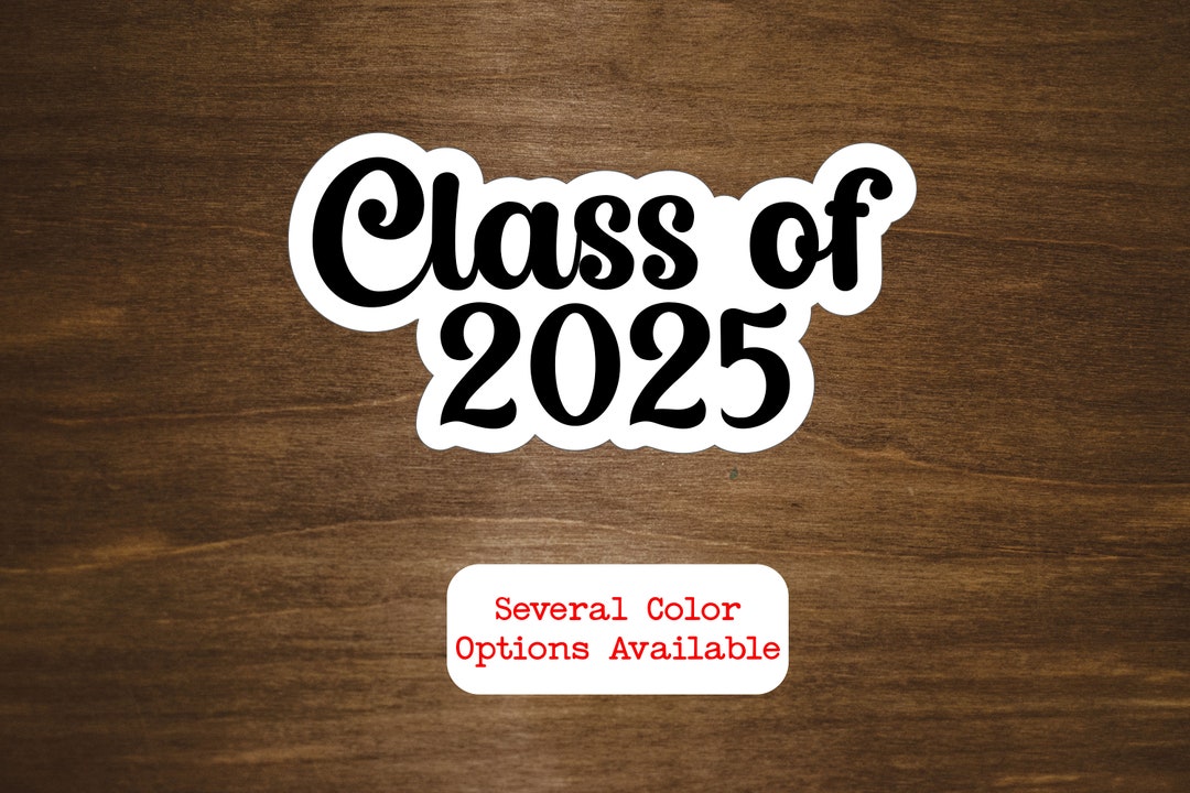Class of 2025 Sticker Choose a Color Kiss Cut Sticker - Etsy