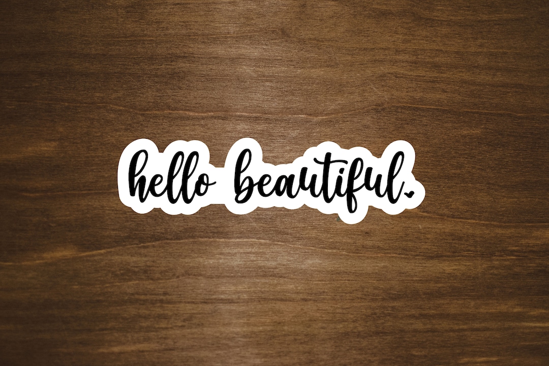 Hello Beautiful Sticker Laptop, Water Bottle, Journal Sticker Contour ...