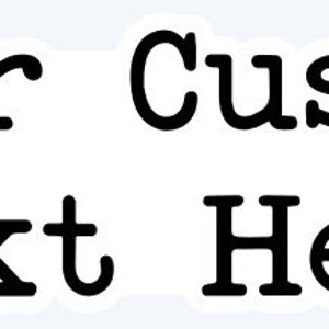 Custom Text Sticker Build Your Own Sticker Personalized - Etsy