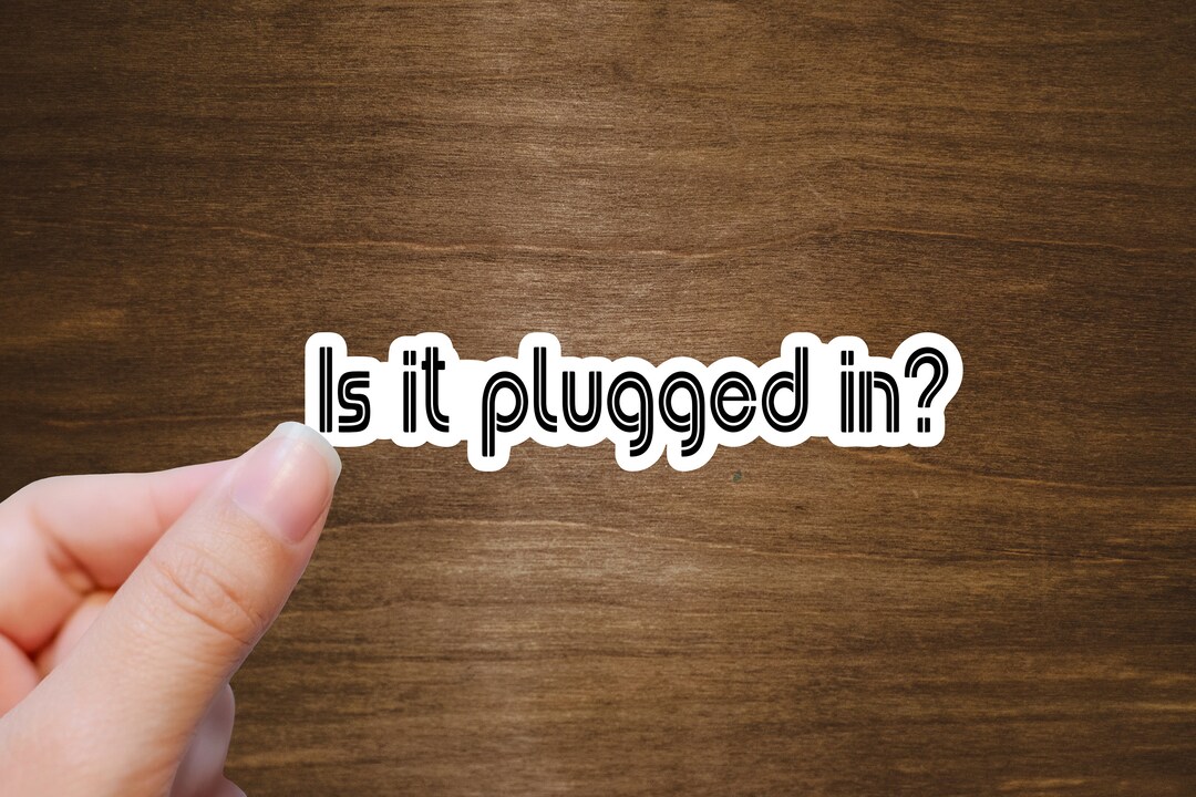 Is It Plugged In Text Sticker Laptop, Water Bottle, Phone Case Sticker ...