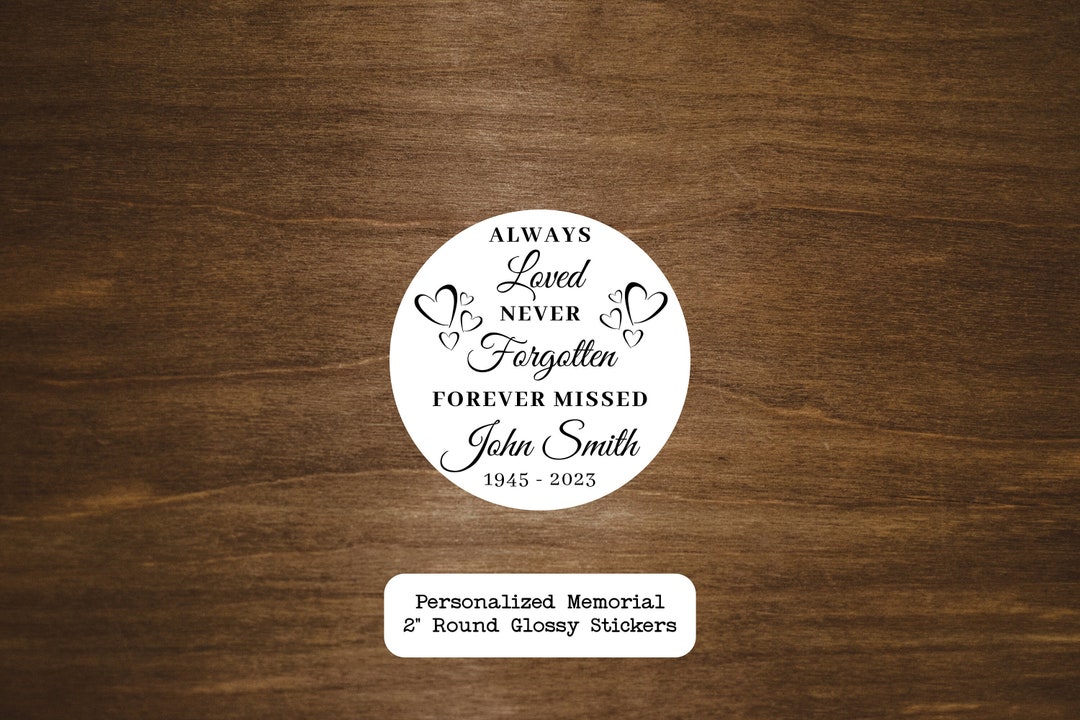 Custom Memorial Round Stickers Always Loved Never Forgotten Forever ...