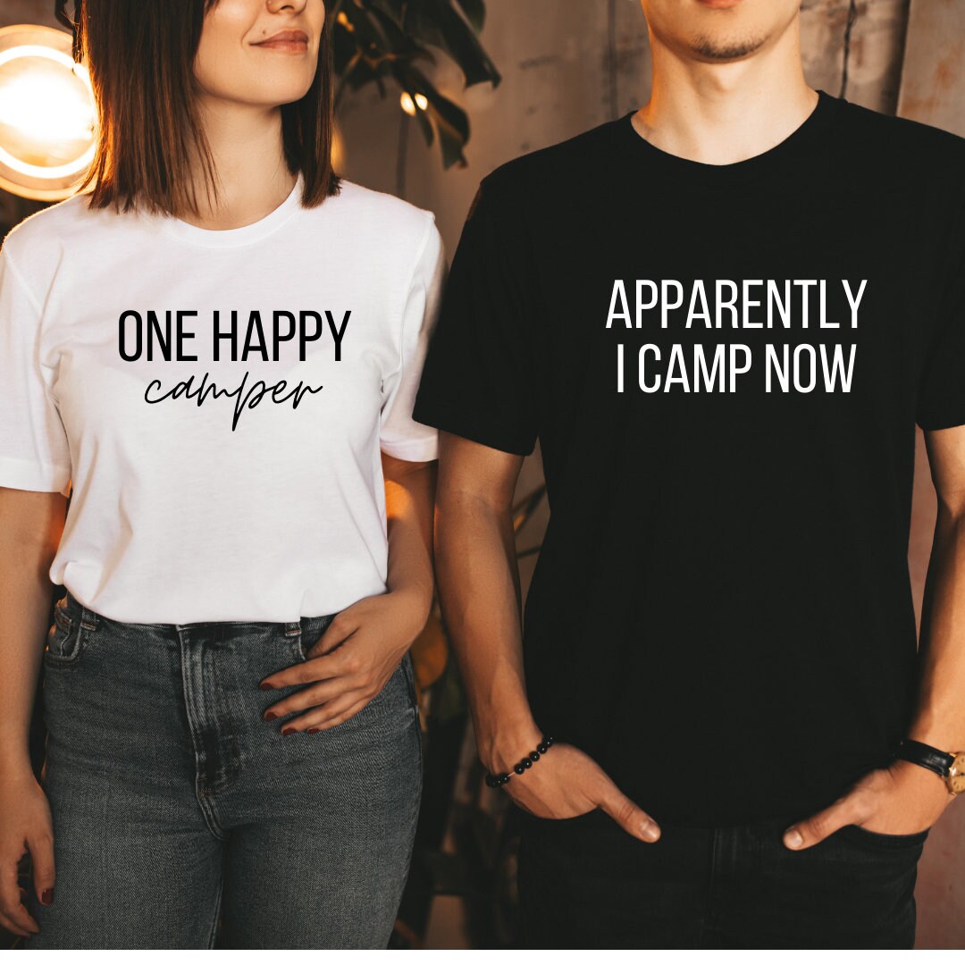 One Happy Camper, Apparently I Camp Now, Camping Shirt, Couples Camp ...