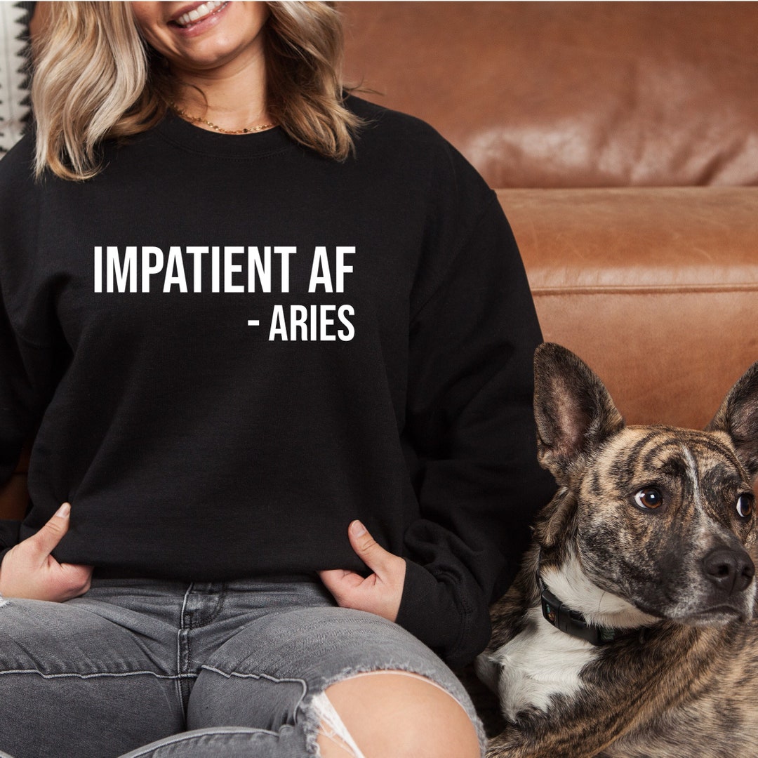 Impatient AF Sweater, Aries Sweater, Zodiac Sign Gift, Crewneck ...