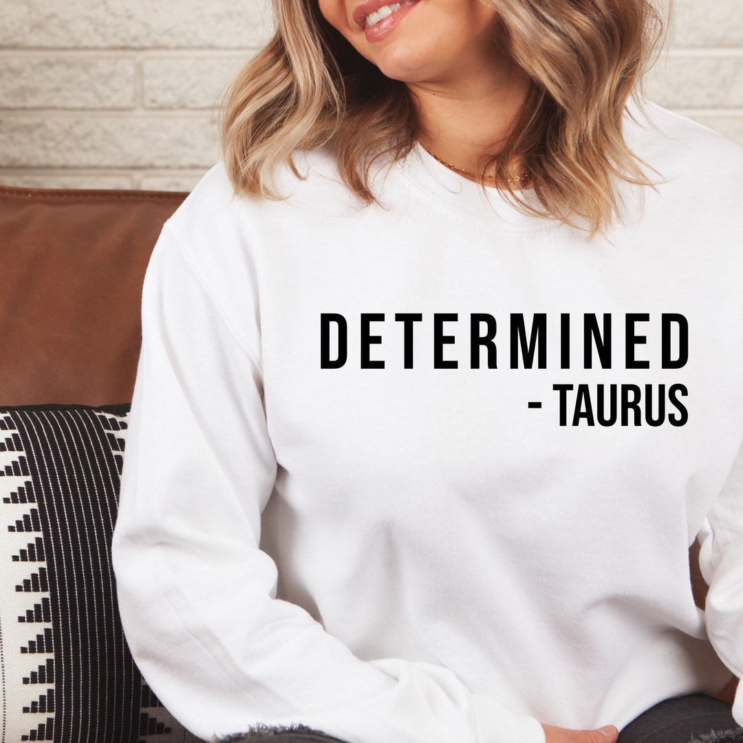 Taurus Sweater, Determined Sweater, Zodiac Sign, Crewneck Sweatshirt ...
