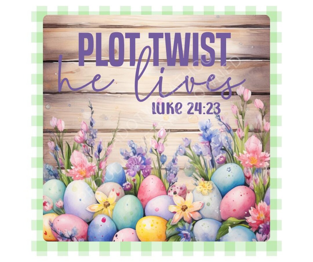 Christian Easter Wall Art – “plot Twist He Lives” Printable, Luke 24:23 ...