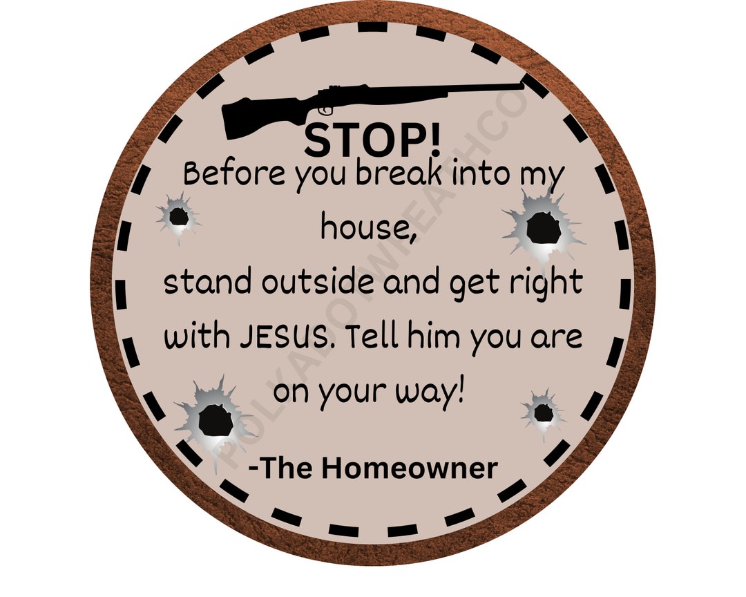 Funny Home Warning Sign: Break In, Get Right With Jesus - Etsy