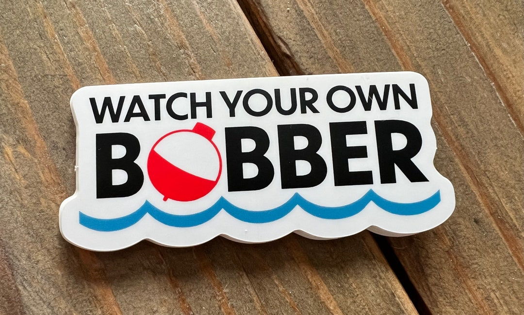 Watch Your Own Bobber Sticker - Etsy