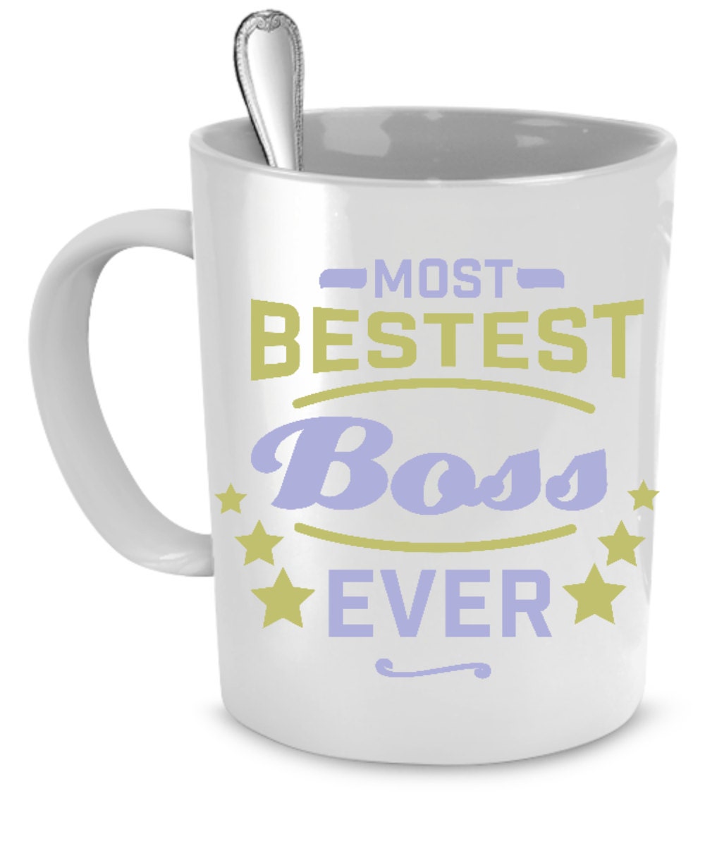 Job Title Mug - Funny Mug Quotes: "most Bestest Boss Ever"; Worlds Best ...
