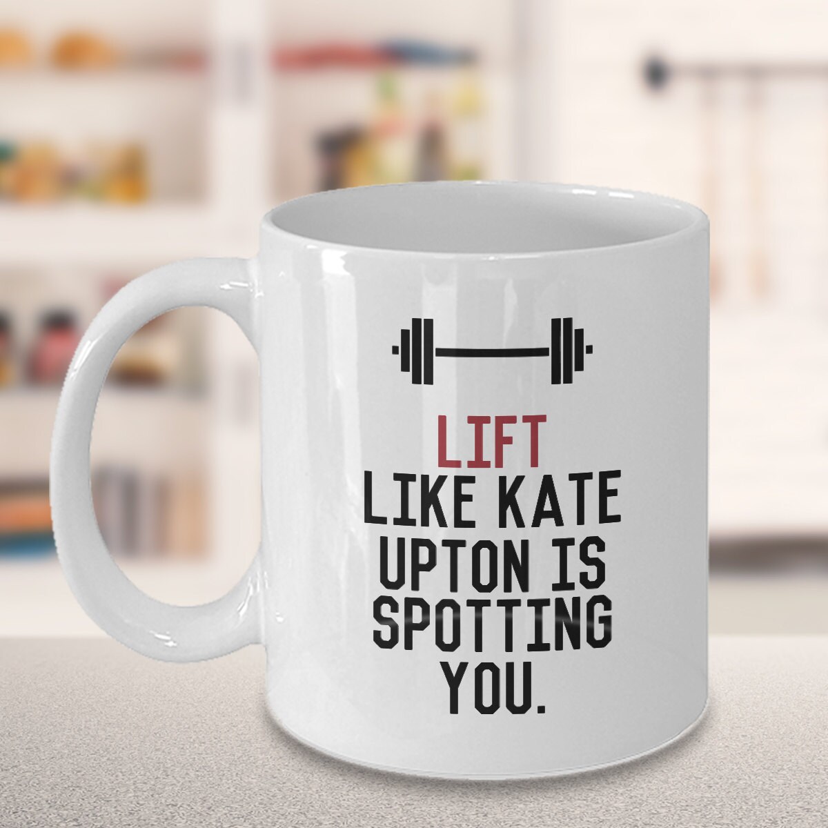 Bodybuilder Coffee Mug: "lift Like Kate Upton is Spotting You ...