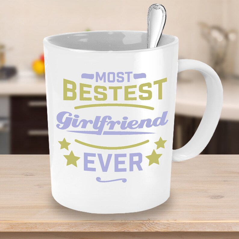 Best Girlfriend Coffee Mug - Romantic Girlfriend Gifts: "most Bestest ...