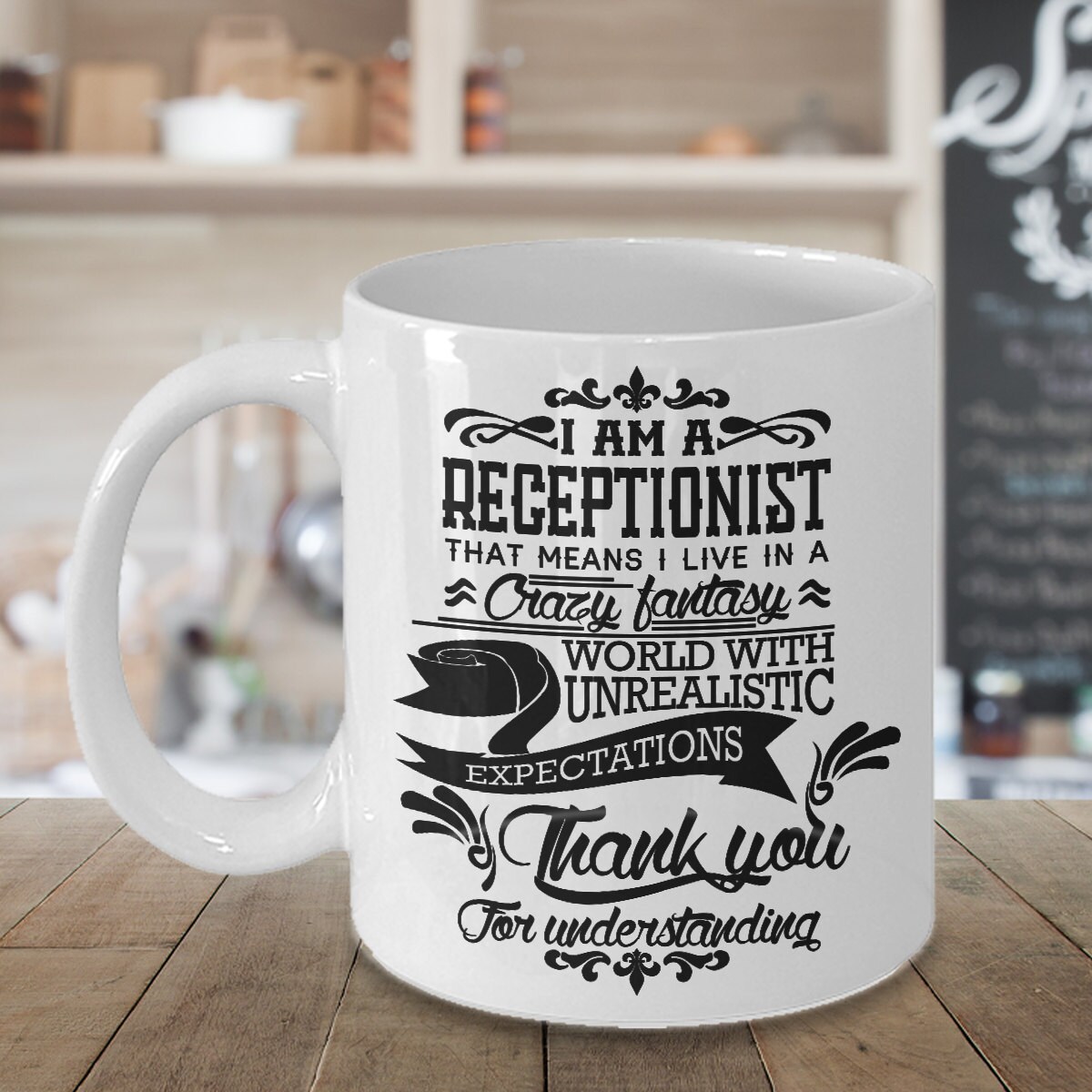 Receptionist Mug: "…i Live in A Crazy Fantasy World With Unrealistic ...
