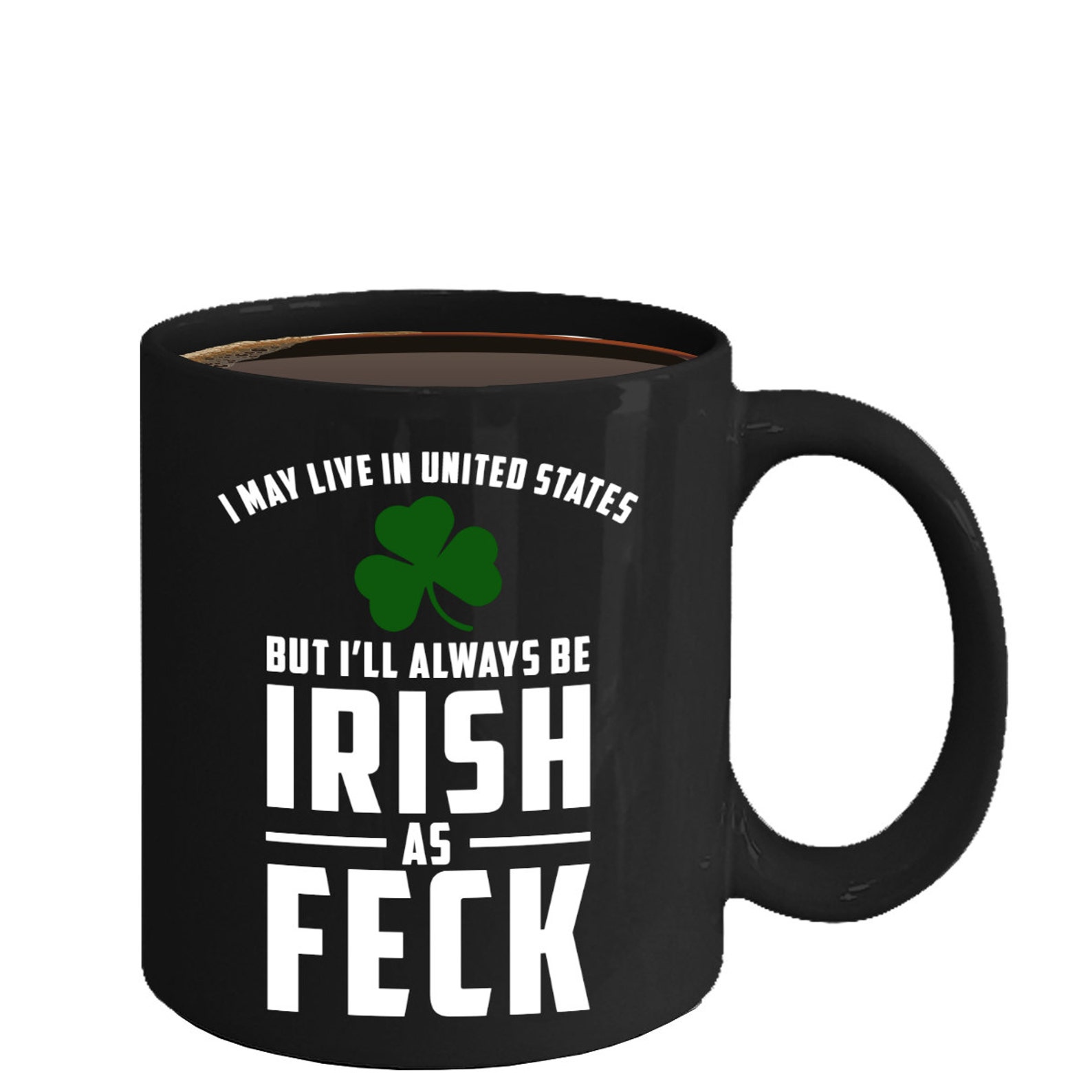 Coffee Irish Mug: "i May Live in United States but I’ll Always Be Irish ...
