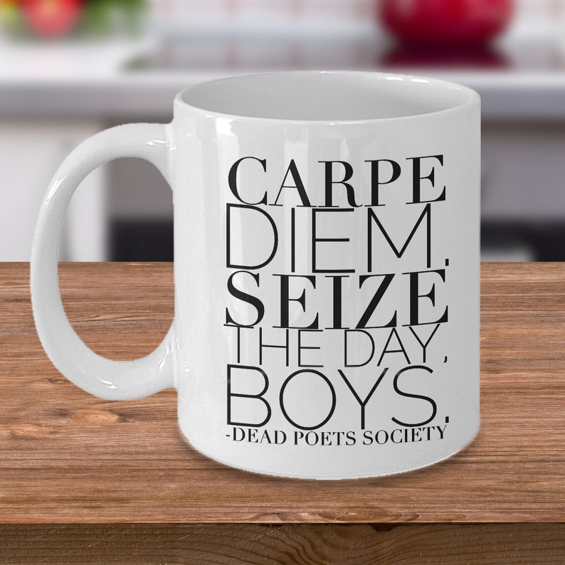 Dead Poets Society Mug: carpe Diem. Seize the Day, Boys. Mug Handmade ...