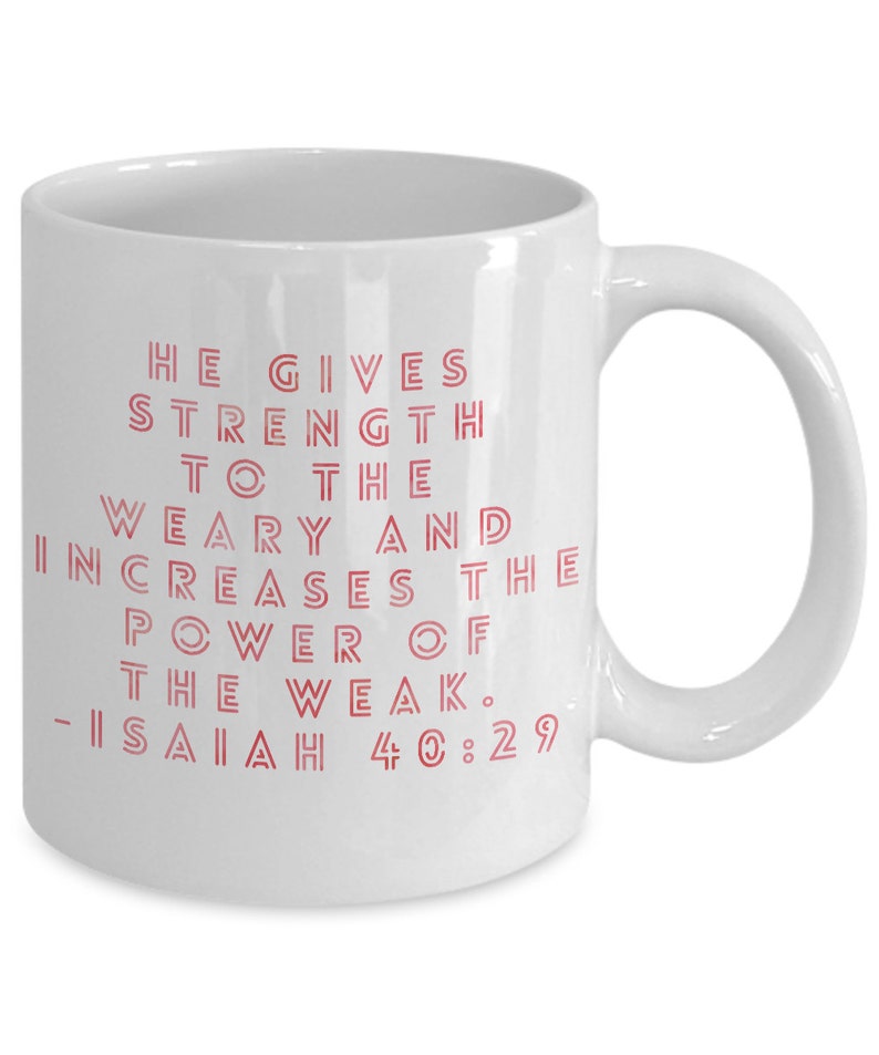Isaiah 40 29 Bible Verse Quotes Mug: he Gives Strength - Etsy Isaiah 40 29 Bible Verse Quotes Mug: he Gives Strength - Etsy