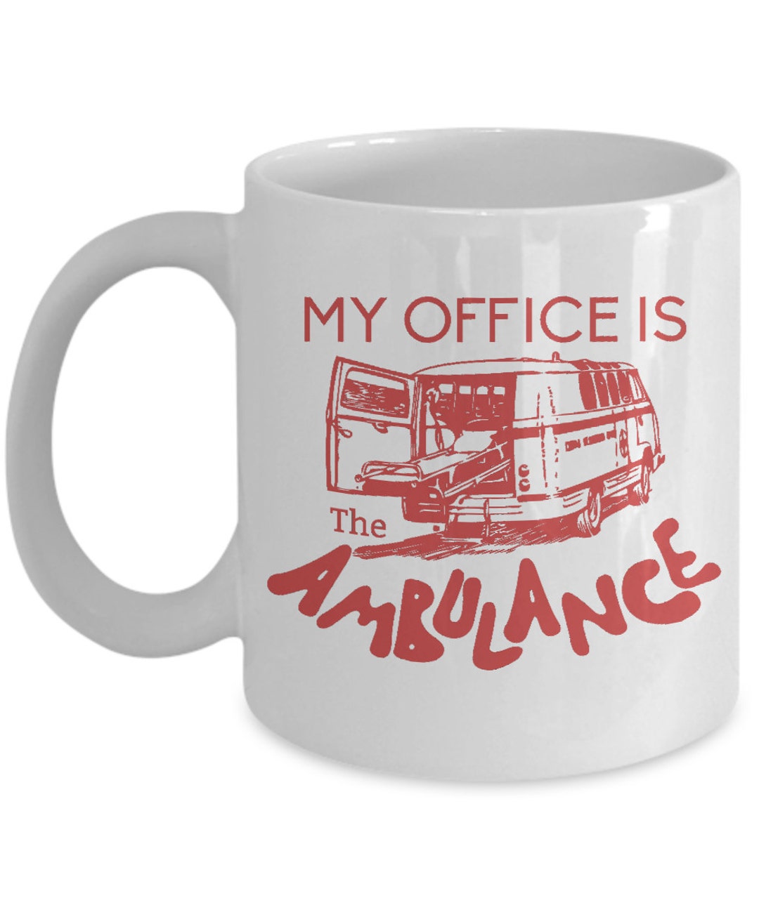 Paramedic Mug: "my Office is the Ambulance"; Handmade Cup 11 Oz Funny ...