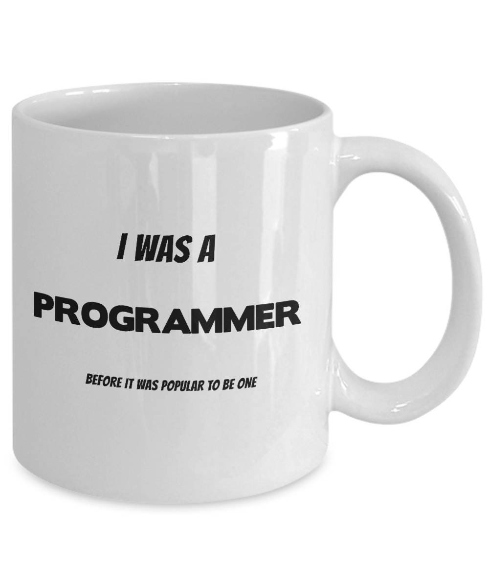 Programmer/ Software/ Computer Mug: "i Was A Programmer Before It Was ...