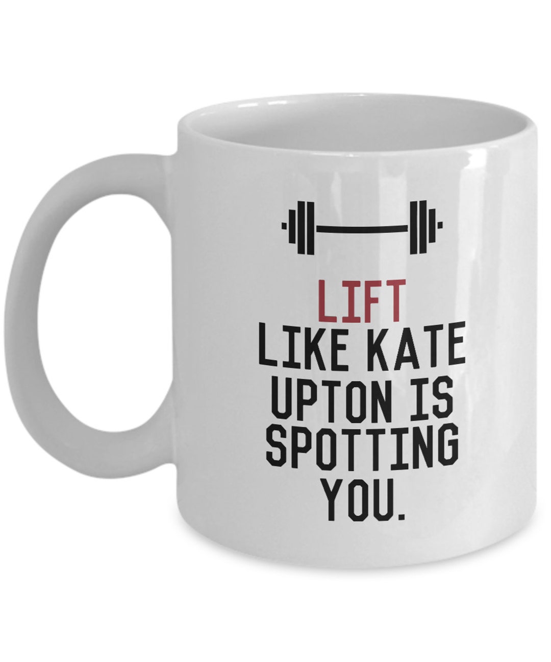 Bodybuilder Coffee Mug: "lift Like Kate Upton is Spotting You ...