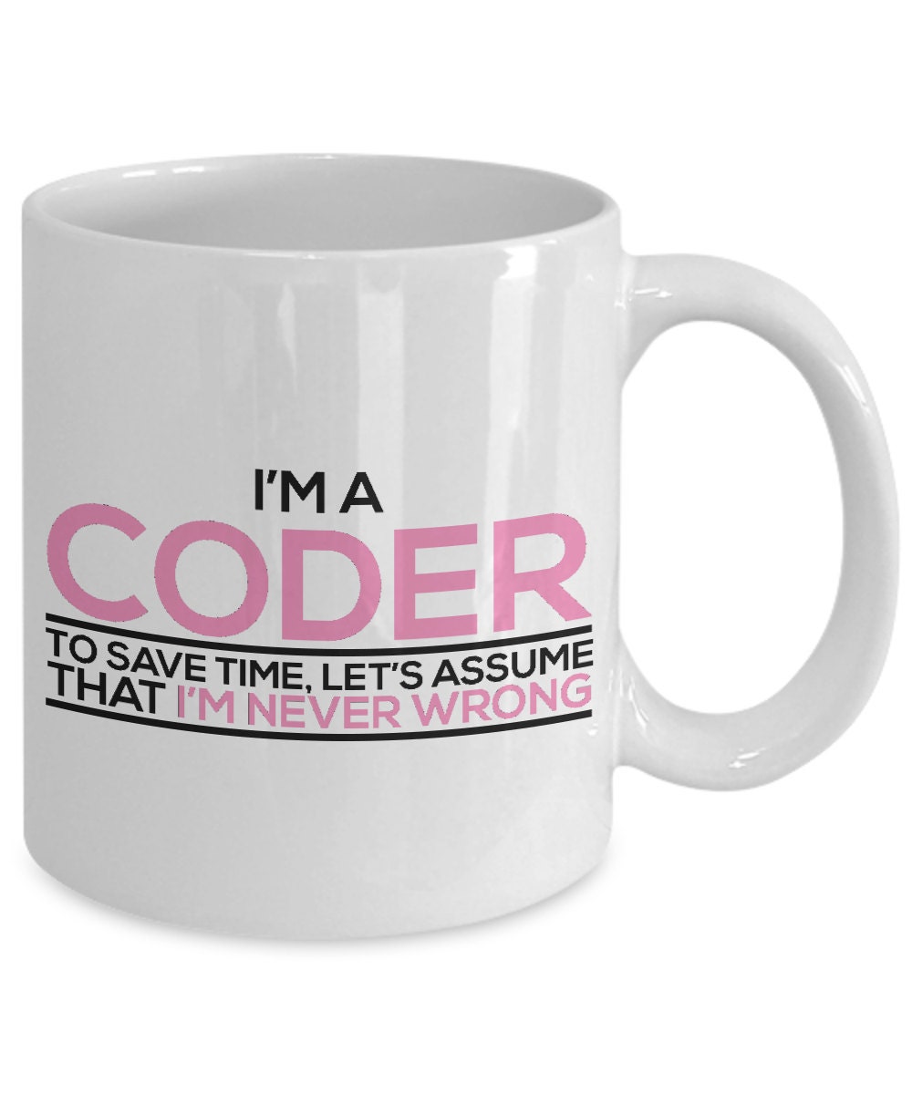 CODER Coffee Mug: "i’m A Coder to Save Time, Let’s Assume That I’m ...